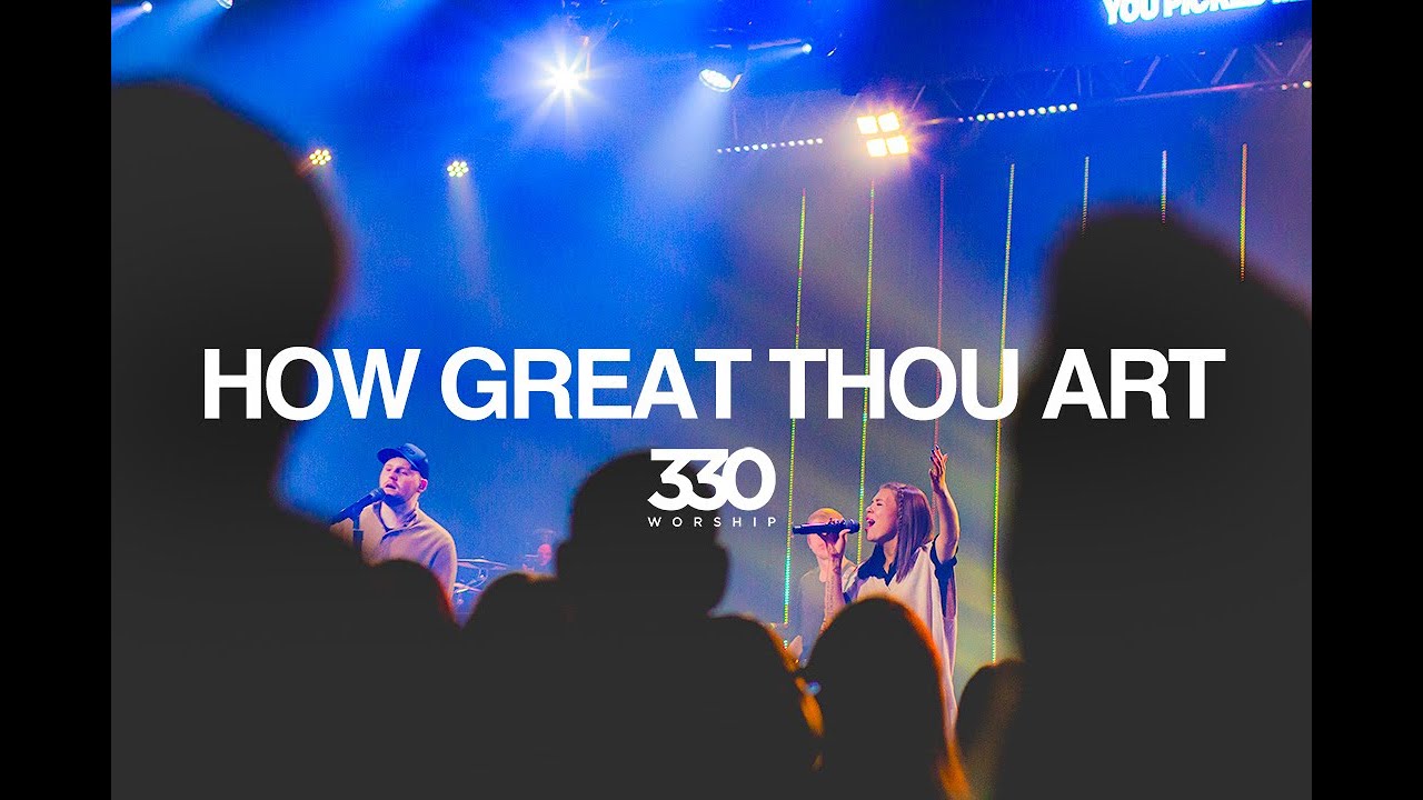 330 Worship | How Great Thou Art (Shane and Shane cover) - YouTube