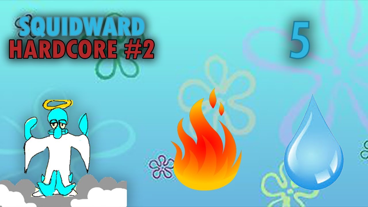 SQUIDWARD HC #2! - Part 5 - FIRE AND WATER! - YouTube