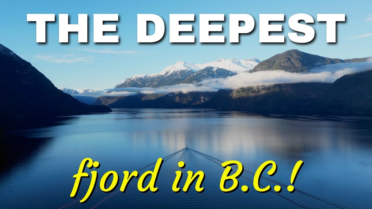 Where's the DEEPEST and most BEAUTIFUL fjord on the B.C. coast...we ...