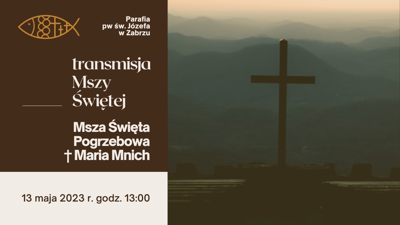 Pogrzeb †Maria Mnich (13 V 2023), Msza Święta, godz. 13:00, kościół p.w ...