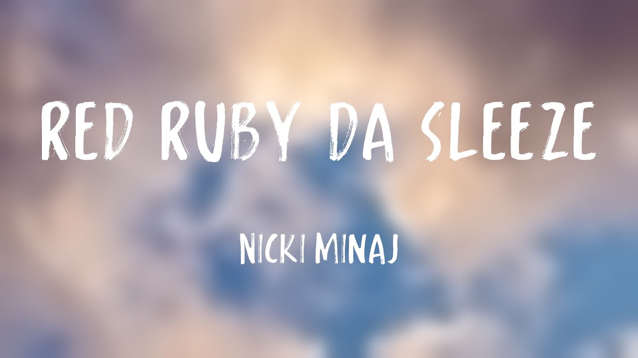 Red Ruby Da Sleeze - Nicki Minaj Lyric Version ☄ - YouTube