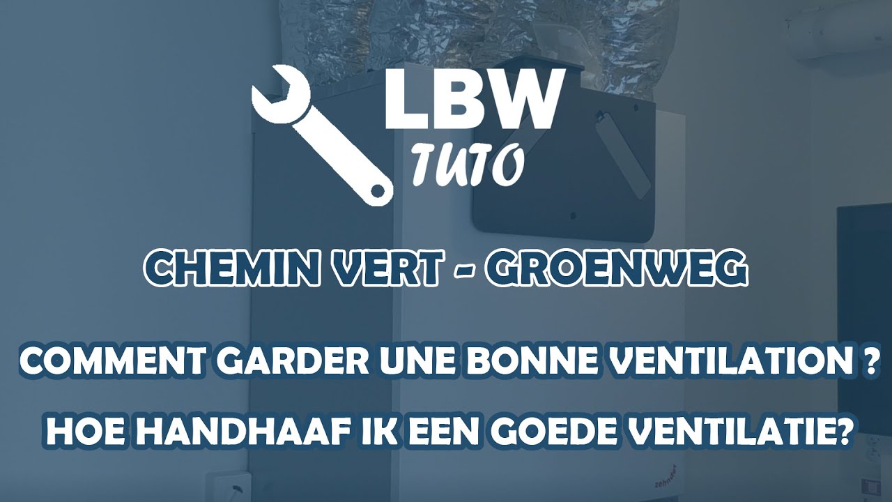 LBW TUTO : Comment garder une bonne ventilation ? - Hoe handhaaf ik een ...