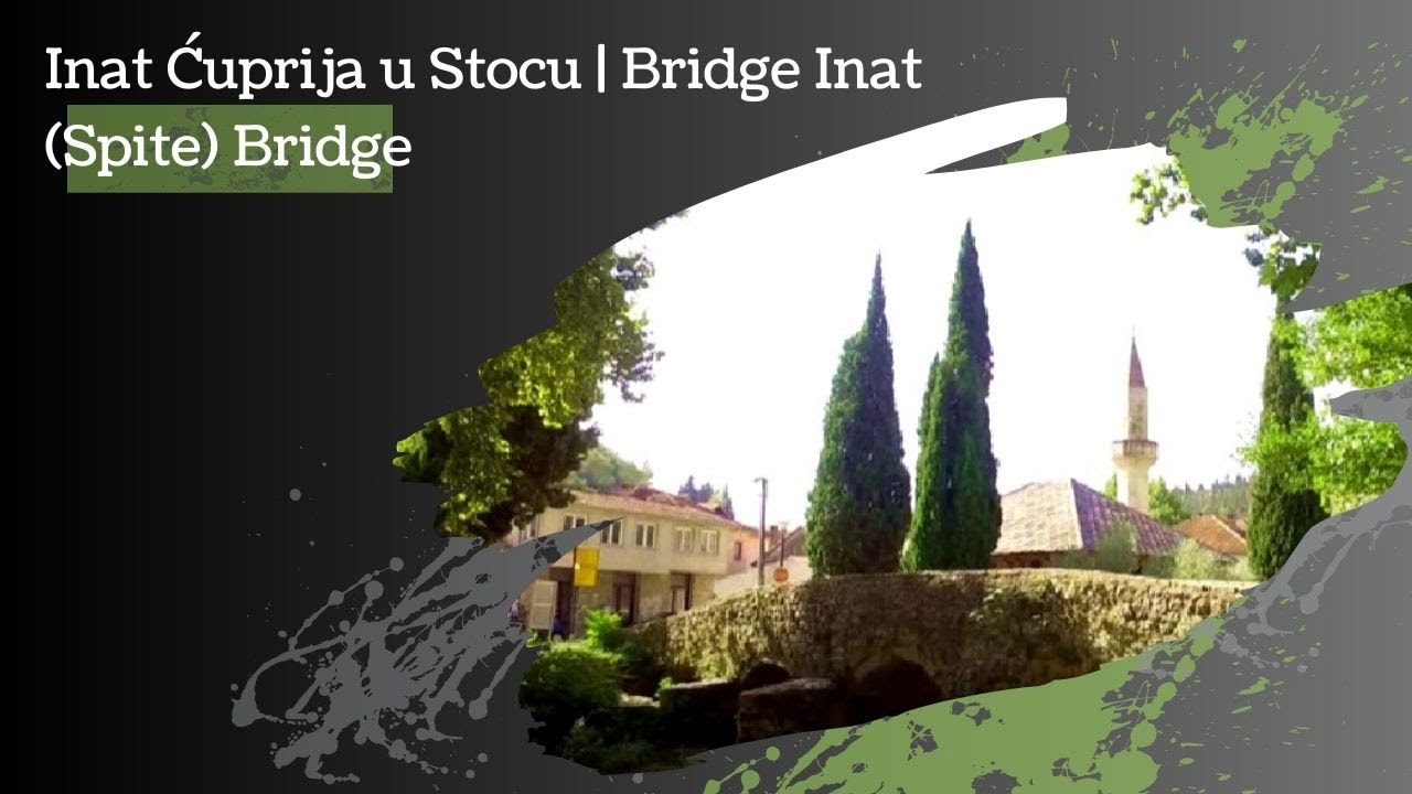 Inat Ćuprija u Stocu | Bridge Inat (Spite) Bridge [PRILOG] - YouTube