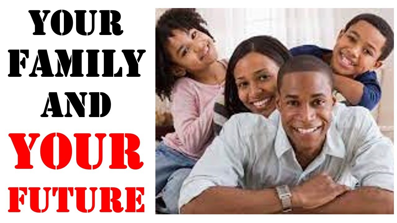 Your Family and Your Future - YouTube