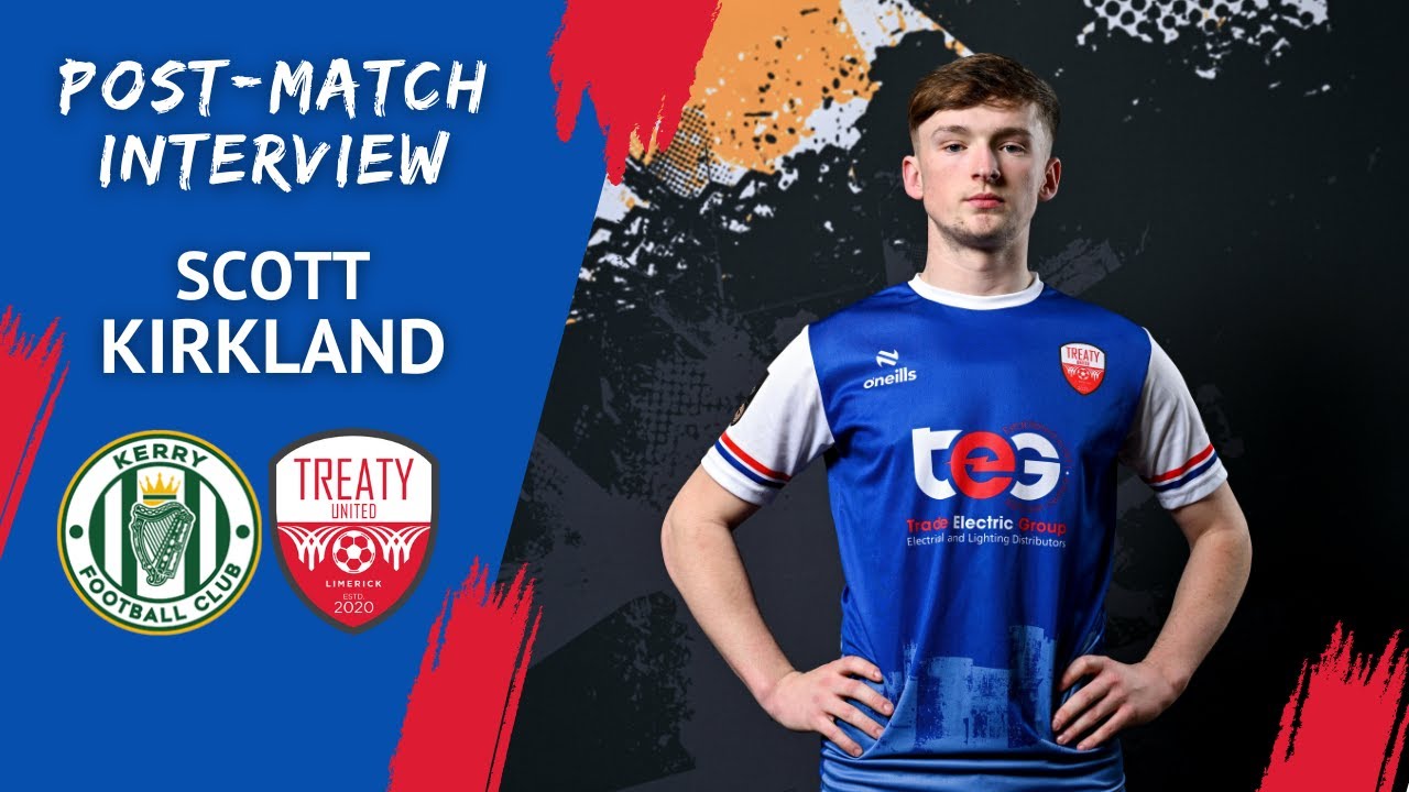 Scott Kirkland | Kerry FC 0-1 Treaty United | Post-Match Interview ...