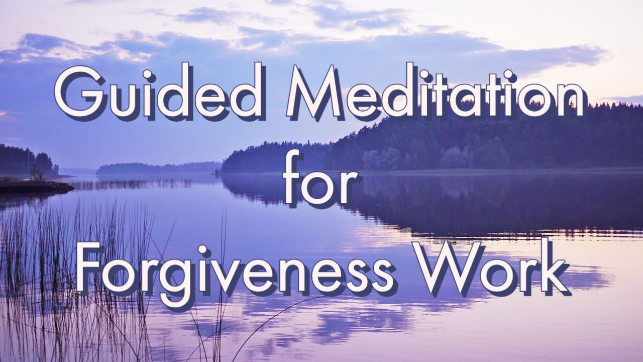 Guided Meditation for Practicing Forgiveness | Inner Healing Work 🙏 ...