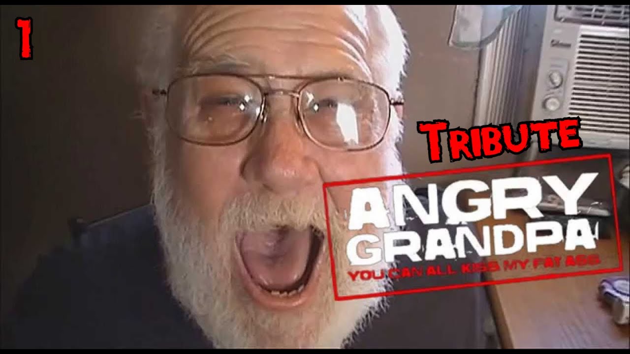 The Angry Grandpa Tribute #1 - YouTube