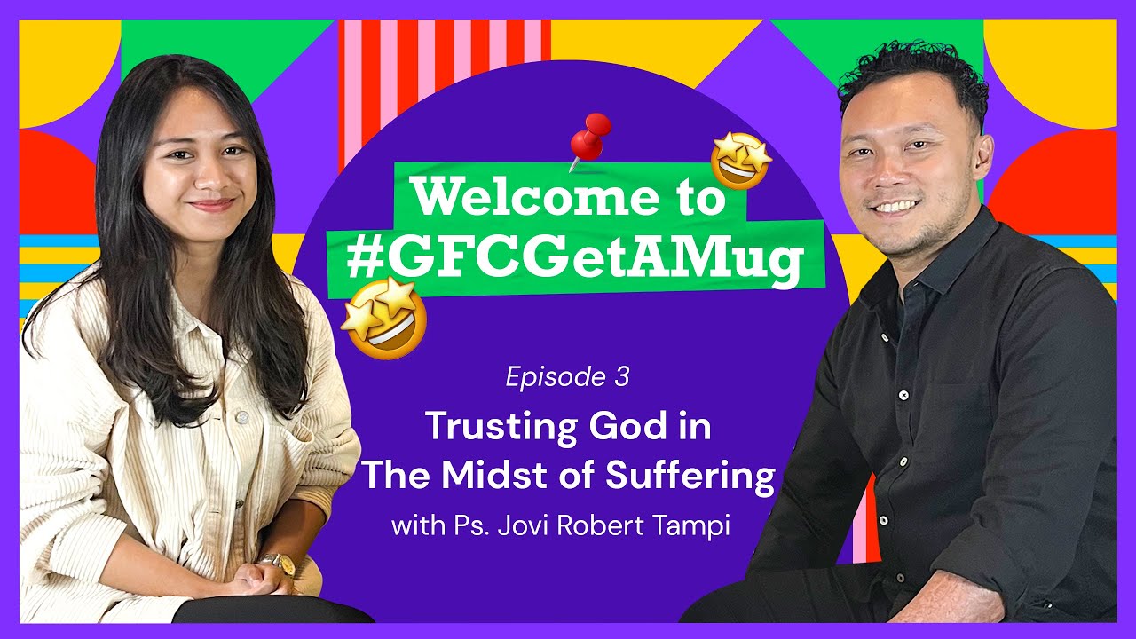 #GFCGetAMug with Ps. Jovi Robert Tampi: Trusting God in the Midst of Suffering - YouTube