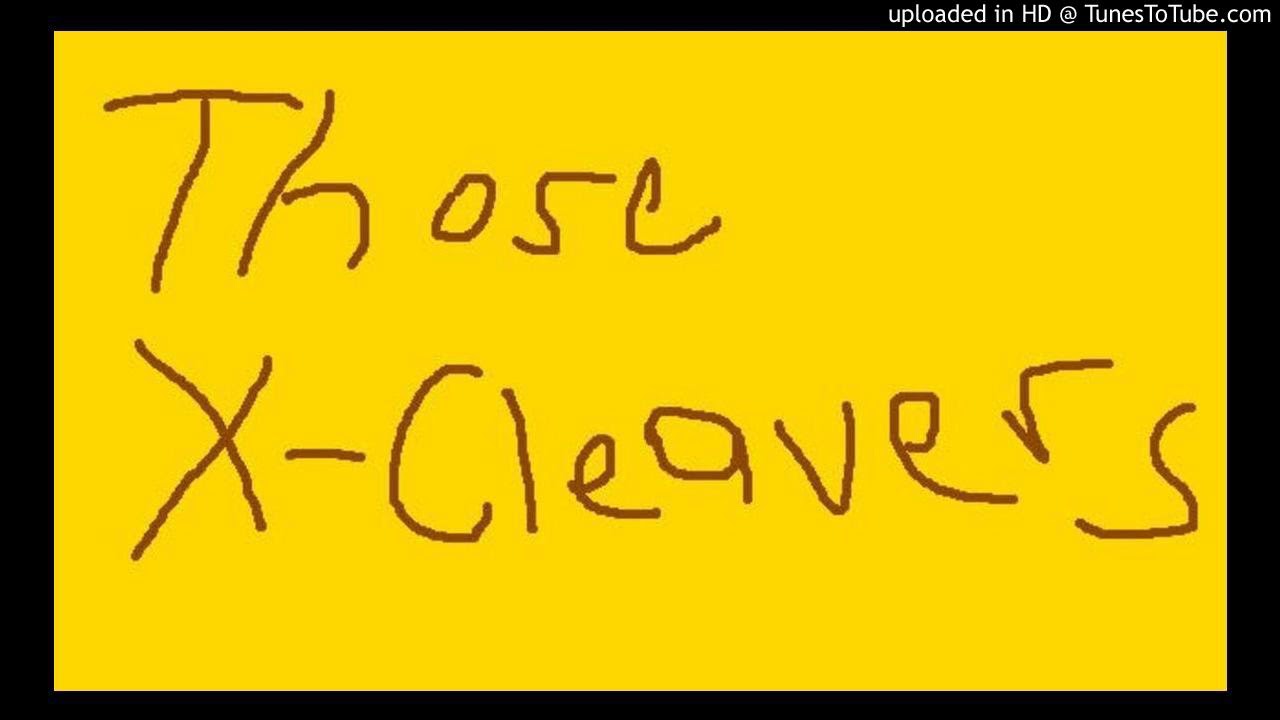 Those X-Cleavers Four Chord Shit (extended version) - YouTube