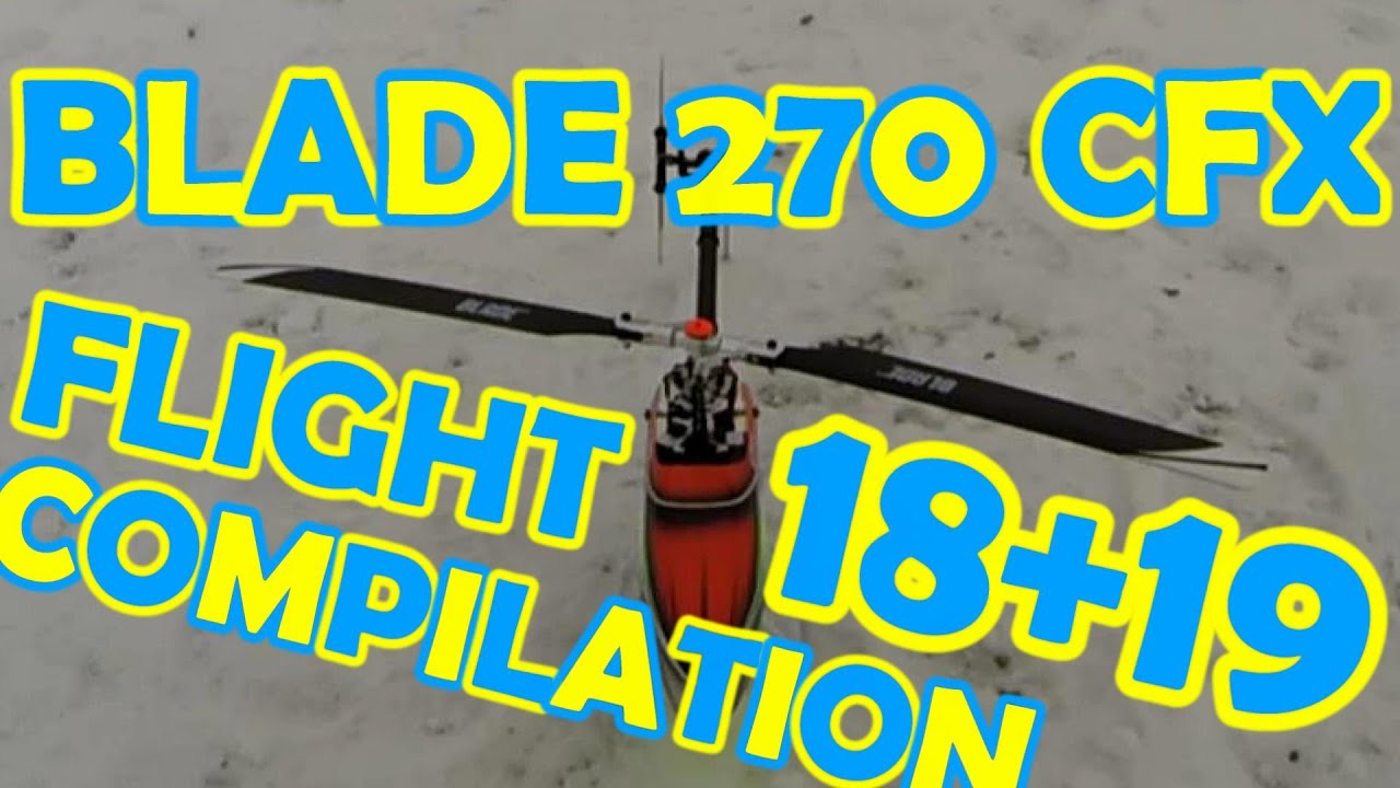 Blade 270 CFX: Flight 18+19 Short Compilation - YouTube