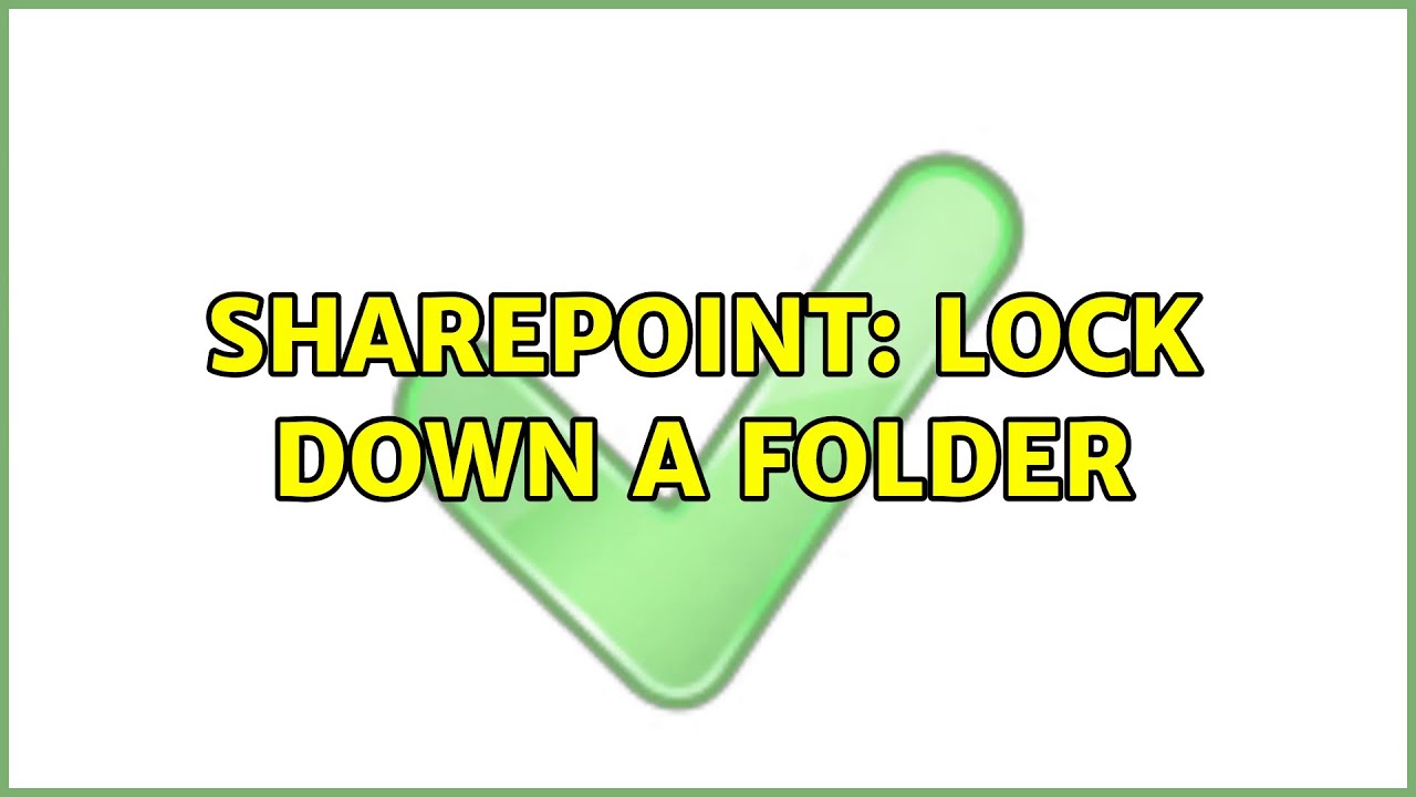 Sharepoint Lock Down A Folder 2 Solutions YouTube Sharepoint Lock Down A Folder 2 Solutions YouTube
