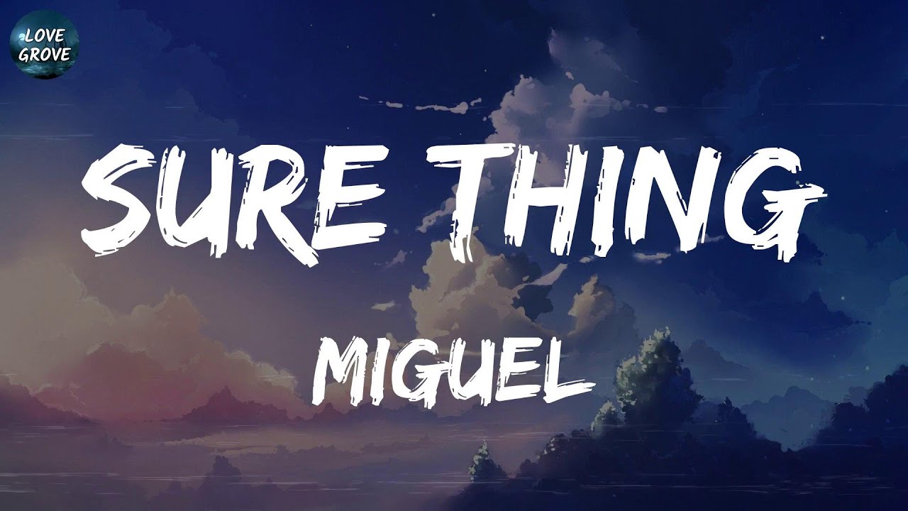 Miguel - Sure Thing (Mix Lyric) | Lewis Capaldi, Troye Sivan - YouTube