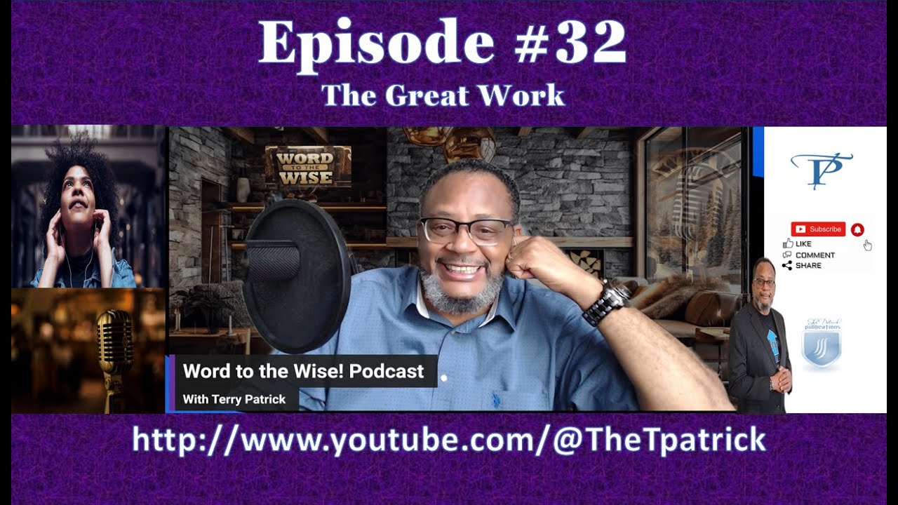 Episode 32 - Season 2: The Great Work Word to the Wise! Podcast with ...