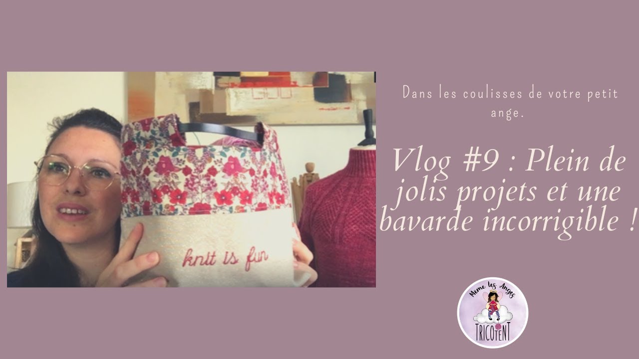 Vlog Tricot #9 : Plein de jolis projets et une bavarde incorrigible ...