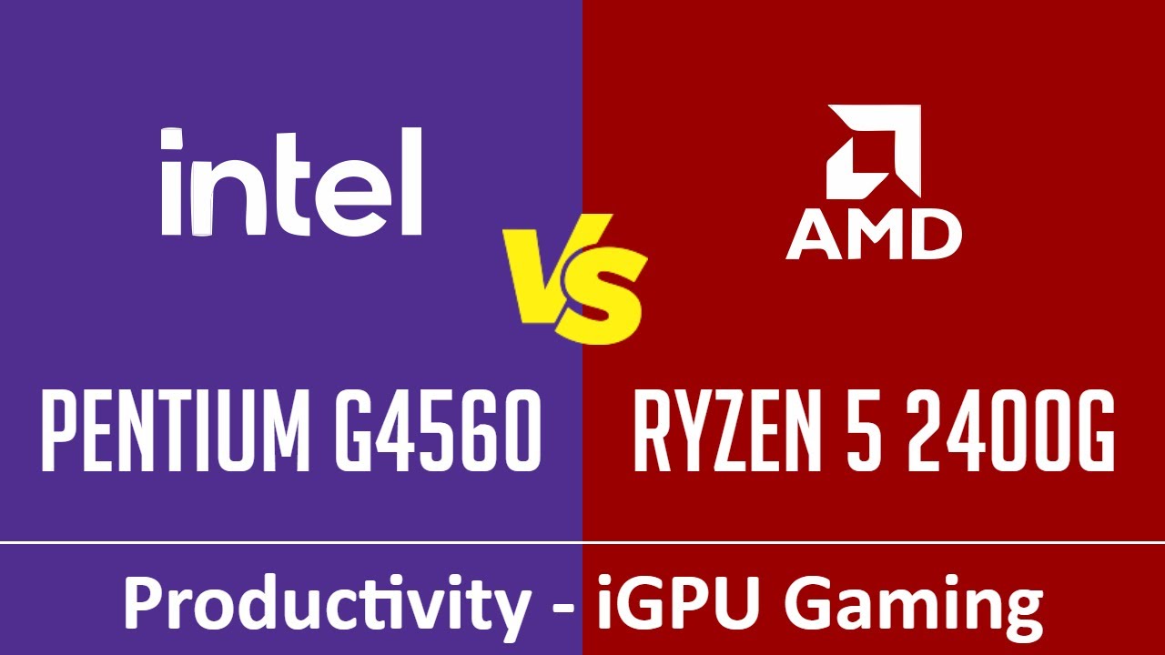 Intel Pentium G4560 vs AMD Ryzen 5 2400G - Productivity & Gaming iGPU - YouTube
