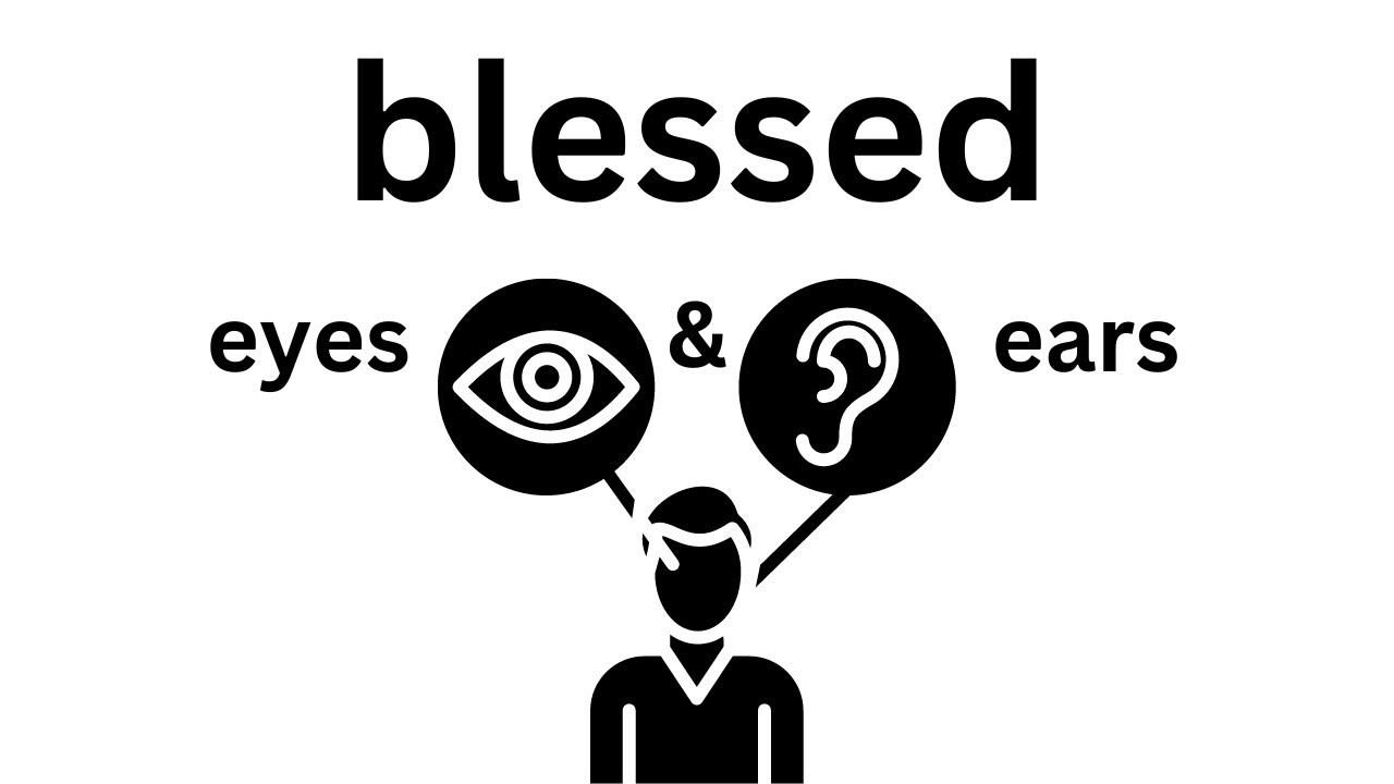 Blessed Eye & Ears Part 3 - YouTube