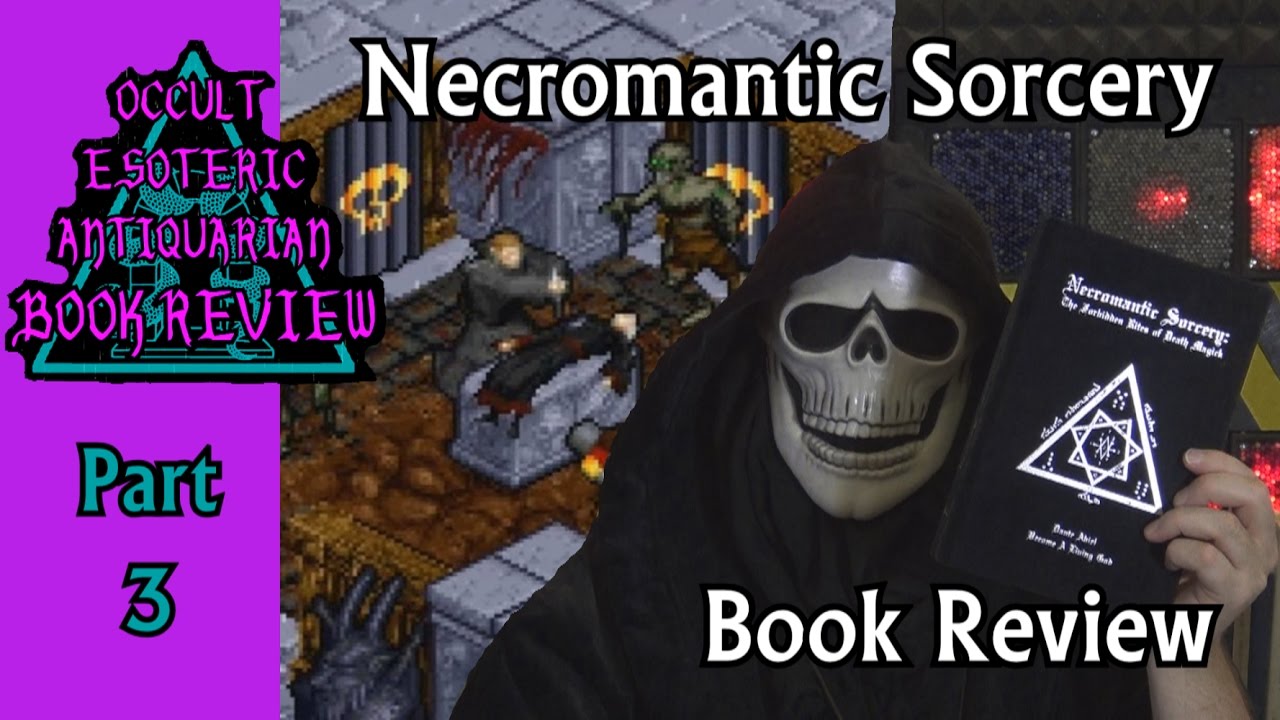 Necromantic Sorcery Book Review Part 3 Necromancy In Video Games Occult ...