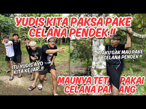 YUDIS KITA PAKSAIN PAKE CELANA PENDEK GIMANA REAKSINYA !!