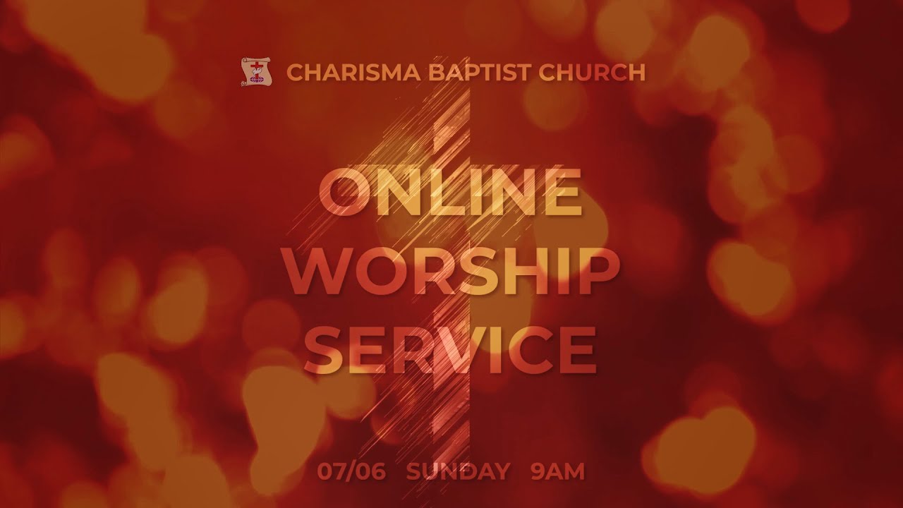Charisma Baptist Church - 07/06/2020 Online Worship Service (English ...