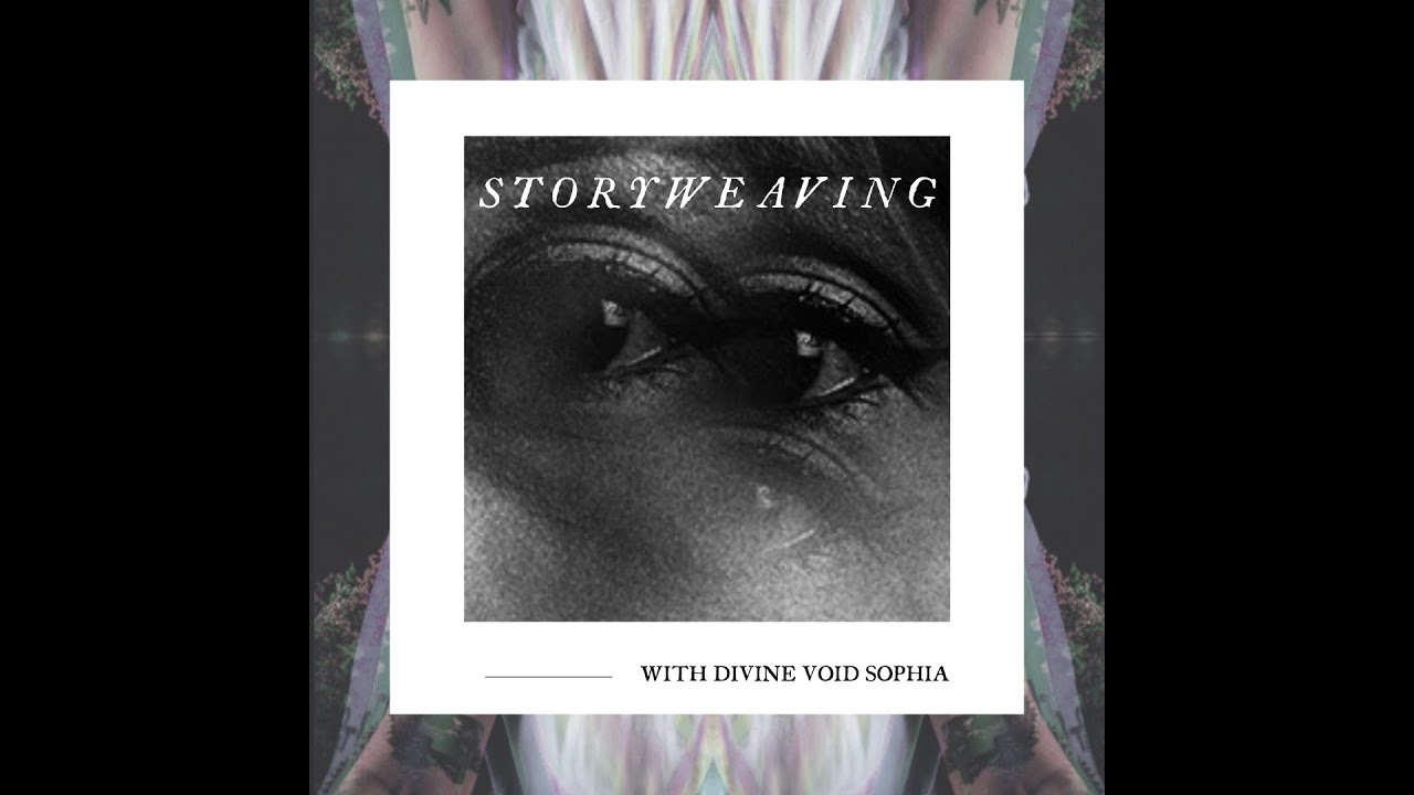 Storyweaving with Divine Void Sophia: Ep.1 - Angelica Cavesea - YouTube