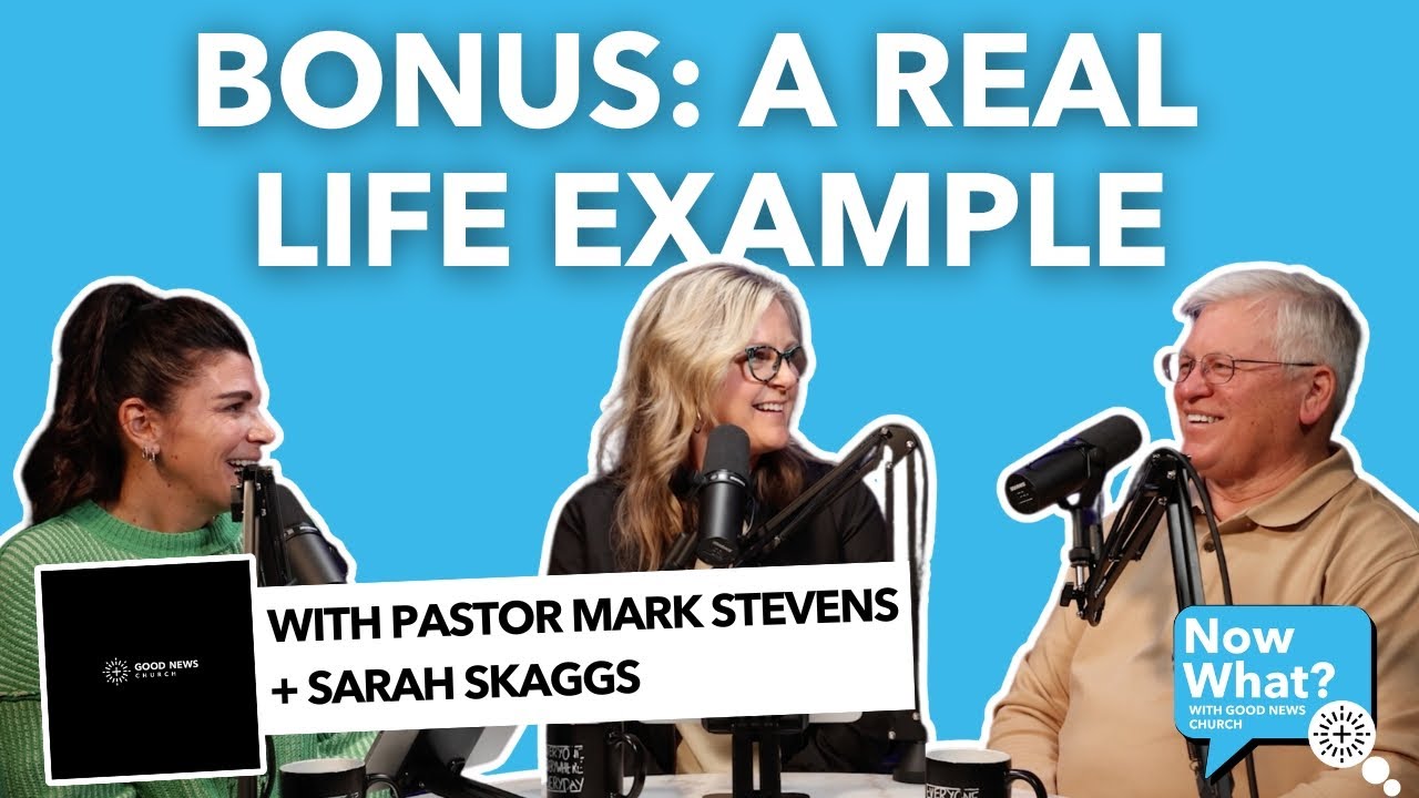 BONUS EPISODE: A Real Life Example with Pastor Mark Stevens and Sarah ...
