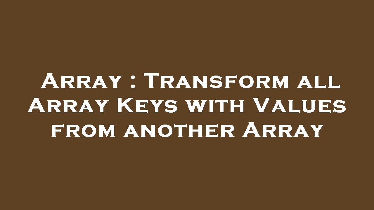Array Transform All Array Keys With Values From Another Array Youtube 1921