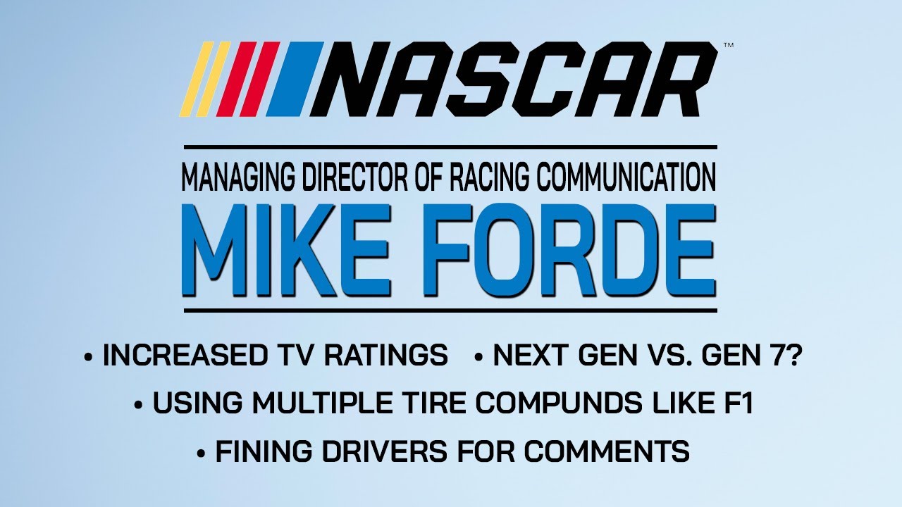 NASCAR's Mike Forde Talks TV Ratings, Next Gen vs. Gen 7, Multiple Tire Compounds & Fining ...