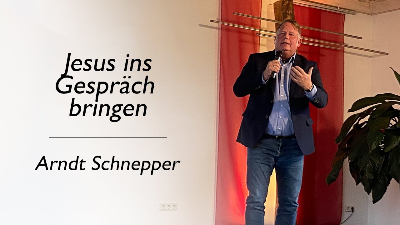 Jesus ins Gespräch bringen | Arndt Schnepper - YouTube