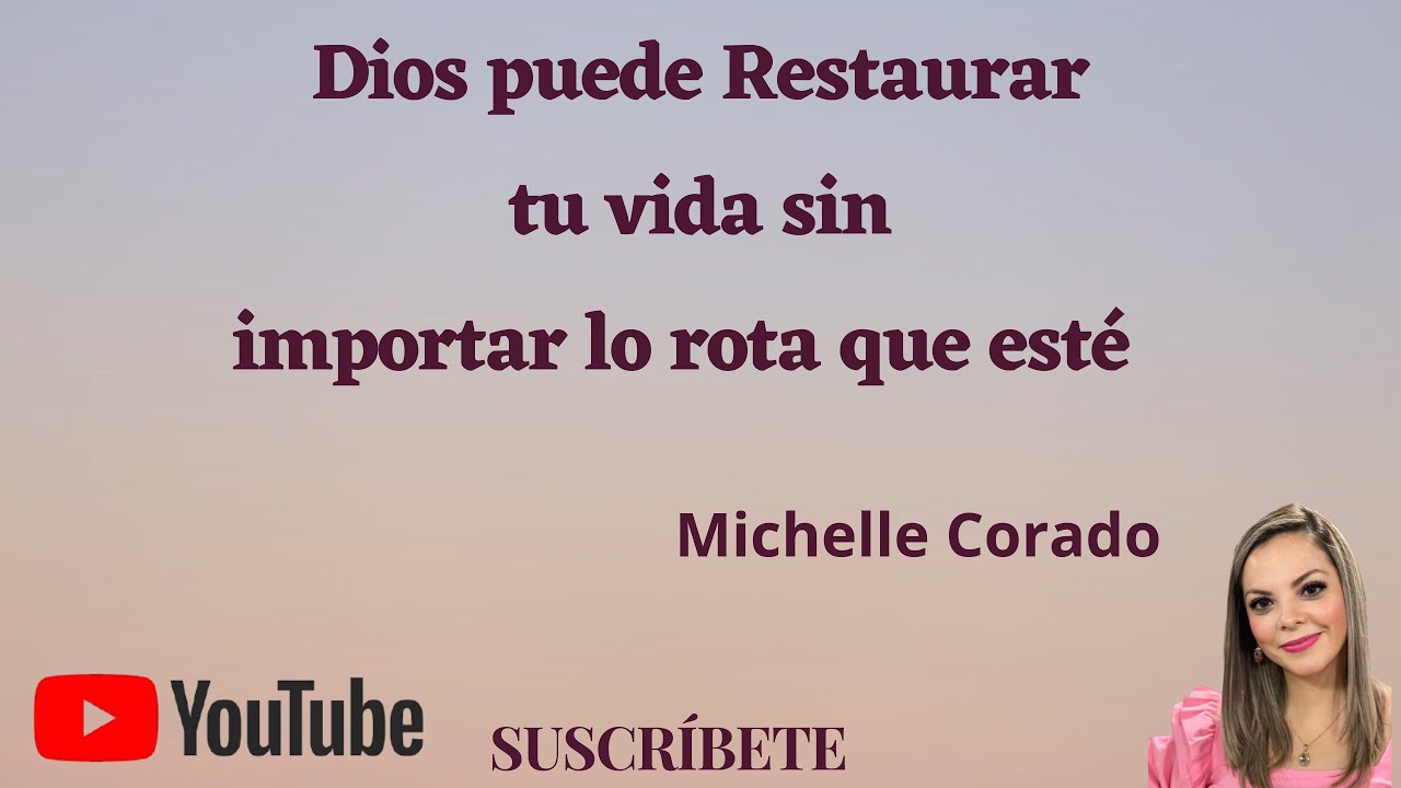 Dios restaura tu vida sin importar lo Rota que esté - YouTube