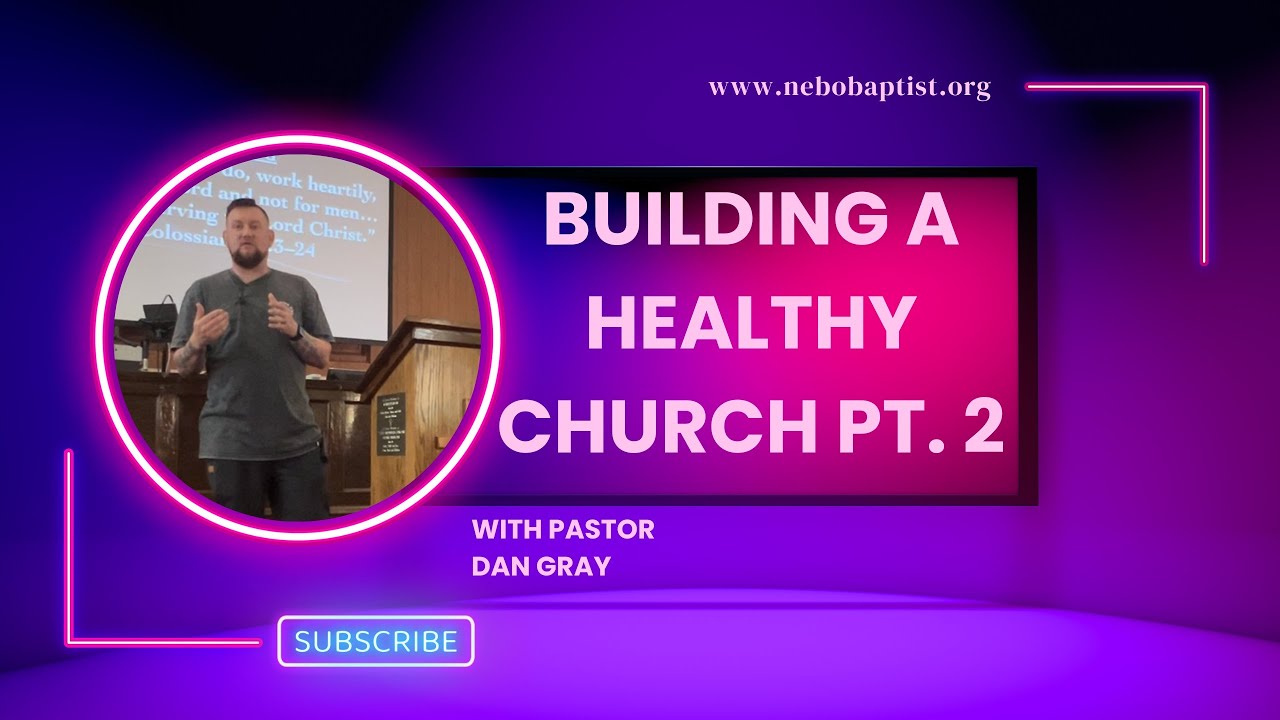 Building a Healthy Church Pt. 2 Pastor Dan Gray - YouTube