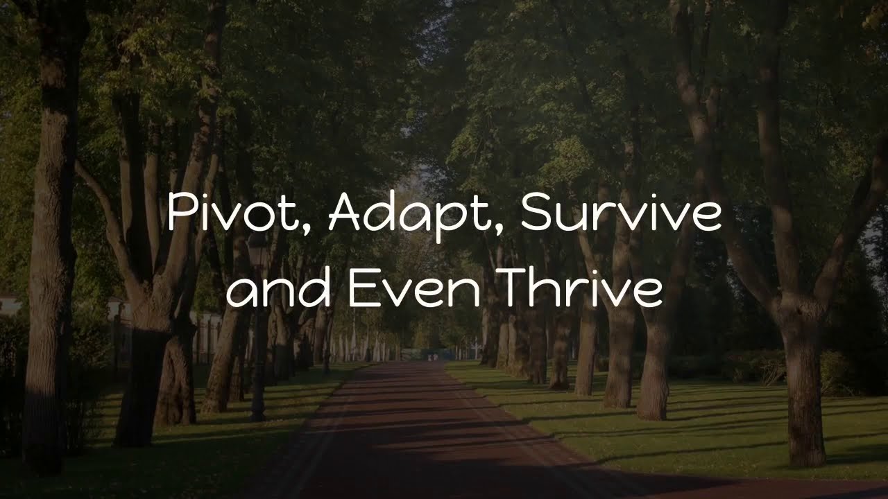 Pivot, Adapt, Survive and Even Thrive - YouTube