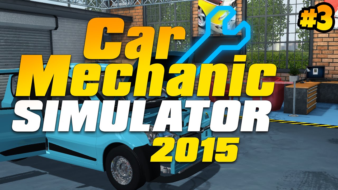Car Mechanic Sim 2015 - #3/7 - YouTube
