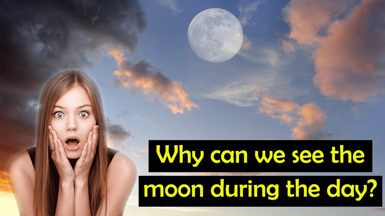 Why can I see the moon during the day? - YouTube