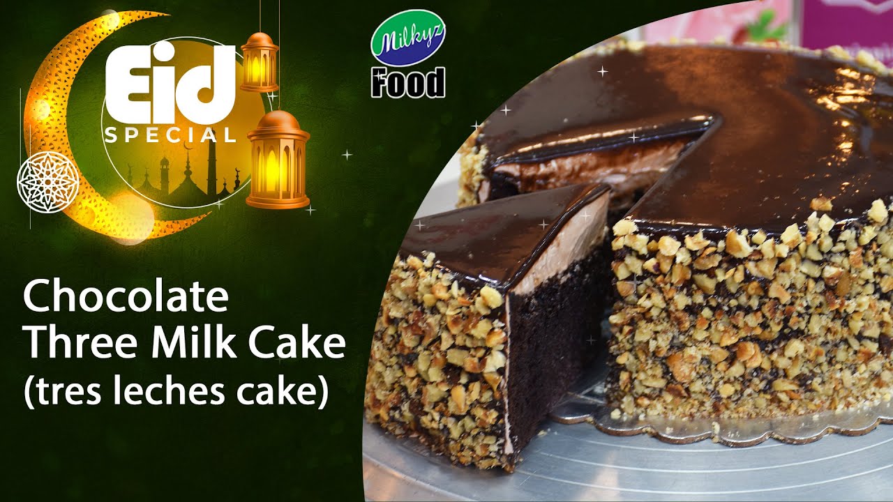 Chocolate Three Milk Cake Tres Leches Cake | Chef Unaid | Milkyz Food ...