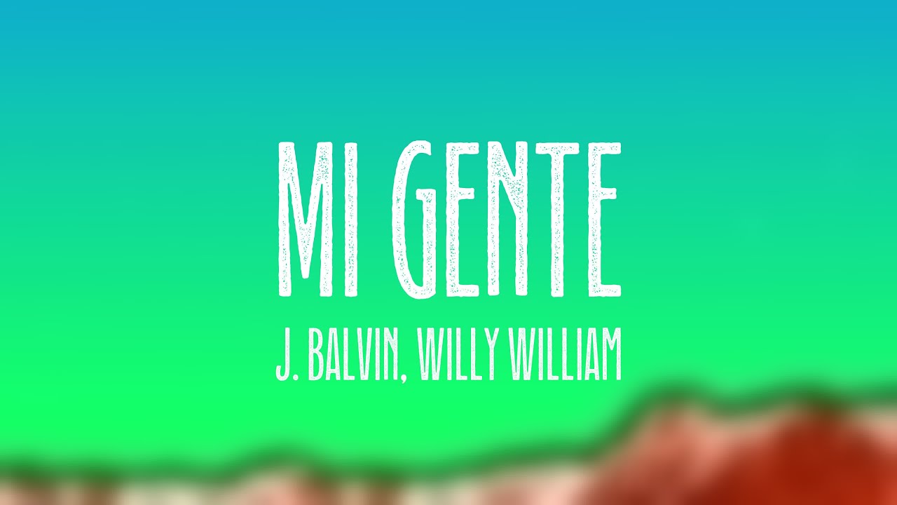 Mi Gente - J. Balvin, Willy William (Lyrics Version) 🪂 - YouTube
