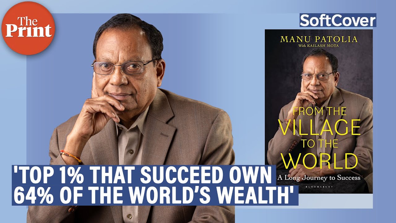 Manu Patolia, co-author of 'From the Village to the World’ on ThePrint ...