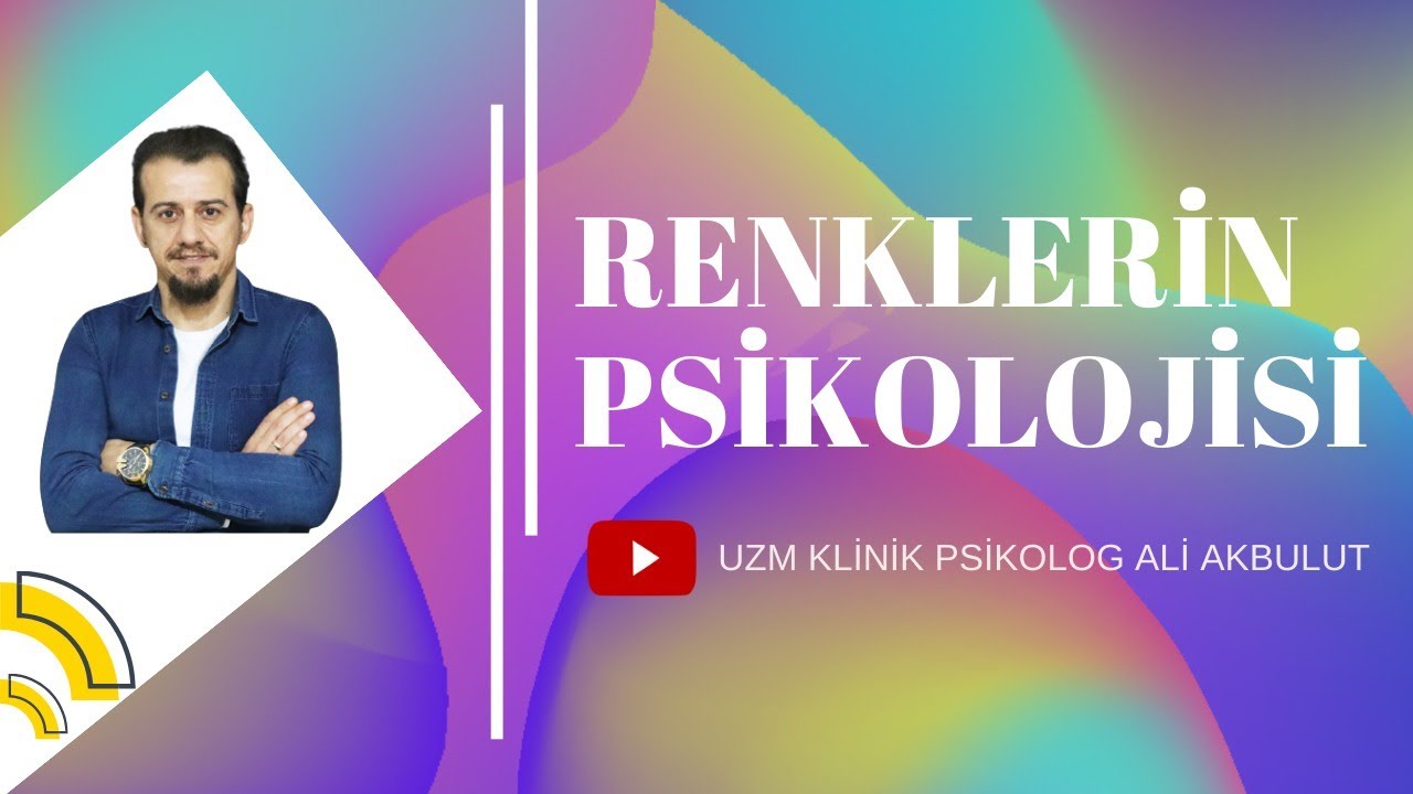 RENKLERİN PSİKOLOJİSİ | Ali Akbulut (Psikoloji) - YouTube