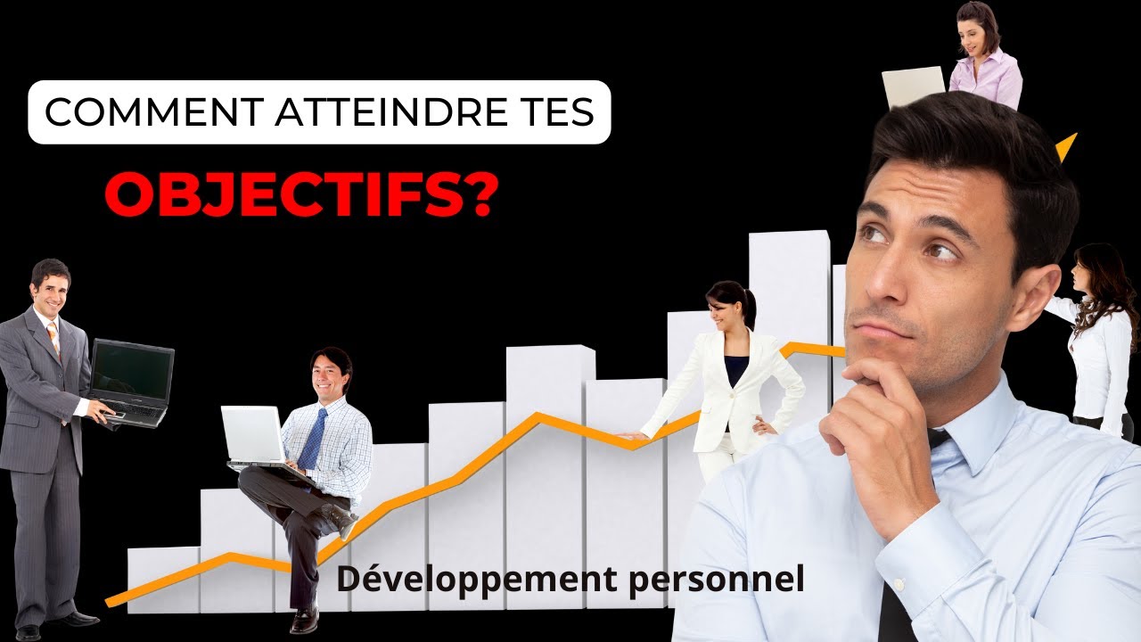 Comment atteindre tes objectifs ? Les conseils essentiels pour explorer ...