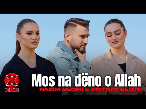 Nazim Beqiri & Motrat Beqiri - Mos na dëno o Allah