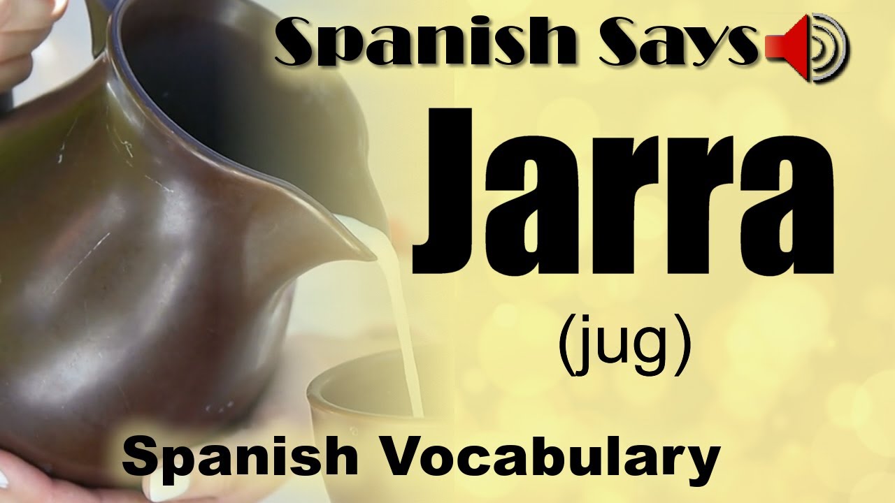 Jarra: How to Say / Pronounce Jarra - Jug in Spanish | Spanish Says ...