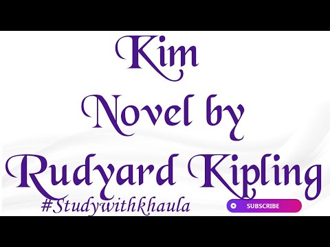 Kim Novel by Rudyard Kipling Detailed Discussion on Every aspect of Kim ...