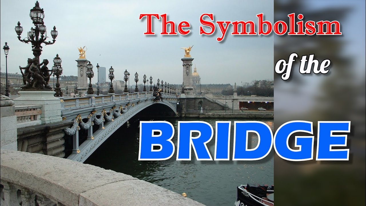 The Symbolism of the Bridge - YouTube