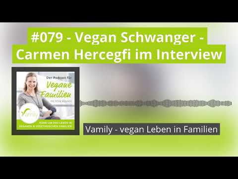 #079 - Vegan Schwanger - Carmen Hercegfi im Interview | Vamily - vegan Leben in Familien