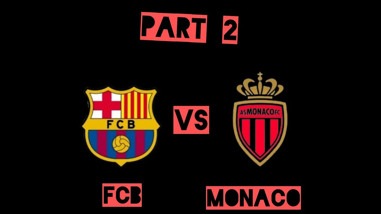 FC BARCELONA VS MONACO PART 2 - YouTube
