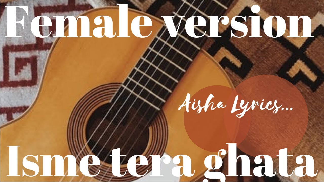 isme tera ghata-female version by Aisha Lyrics. - YouTube