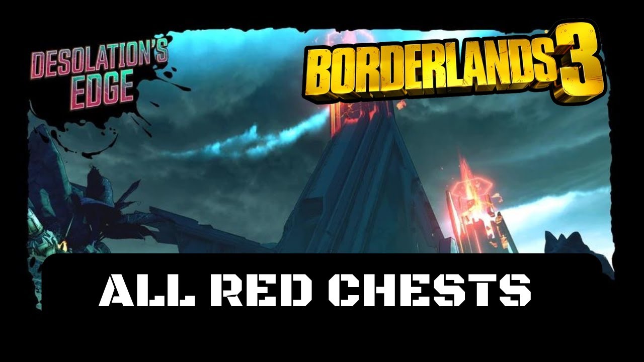 Borderlands 3 - All Red Chests - Desolation's Edge (Complete Guide ...