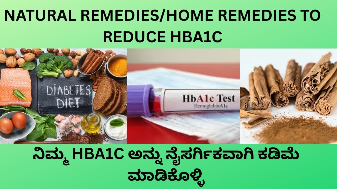 HOW TO REDUCE HBA1C IN KANNADA.HOME REMEDIES TO REDUCE HBA1C 3 MONTH ...