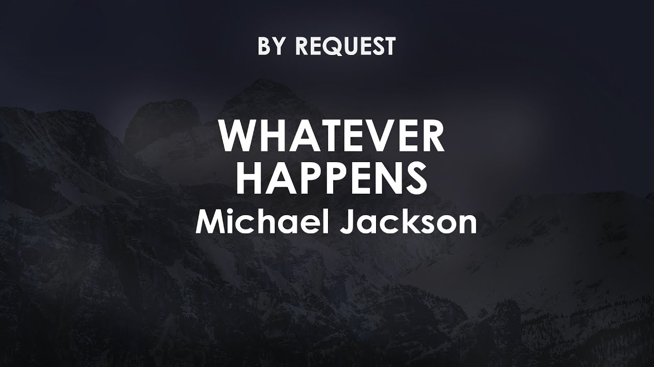 Whatever Happens | Michael Jackson - YouTube