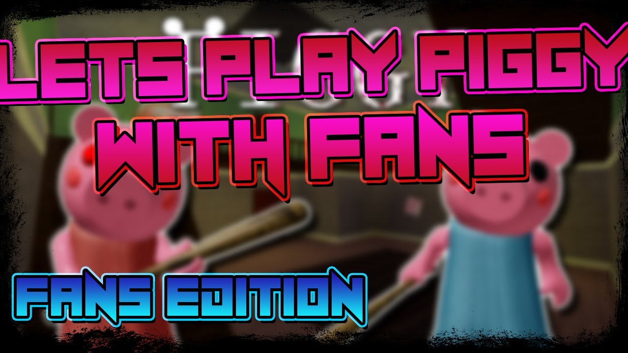 🐷LETS PLAY PIGGY | GAMEPLAY | FANS EDITION - YouTube