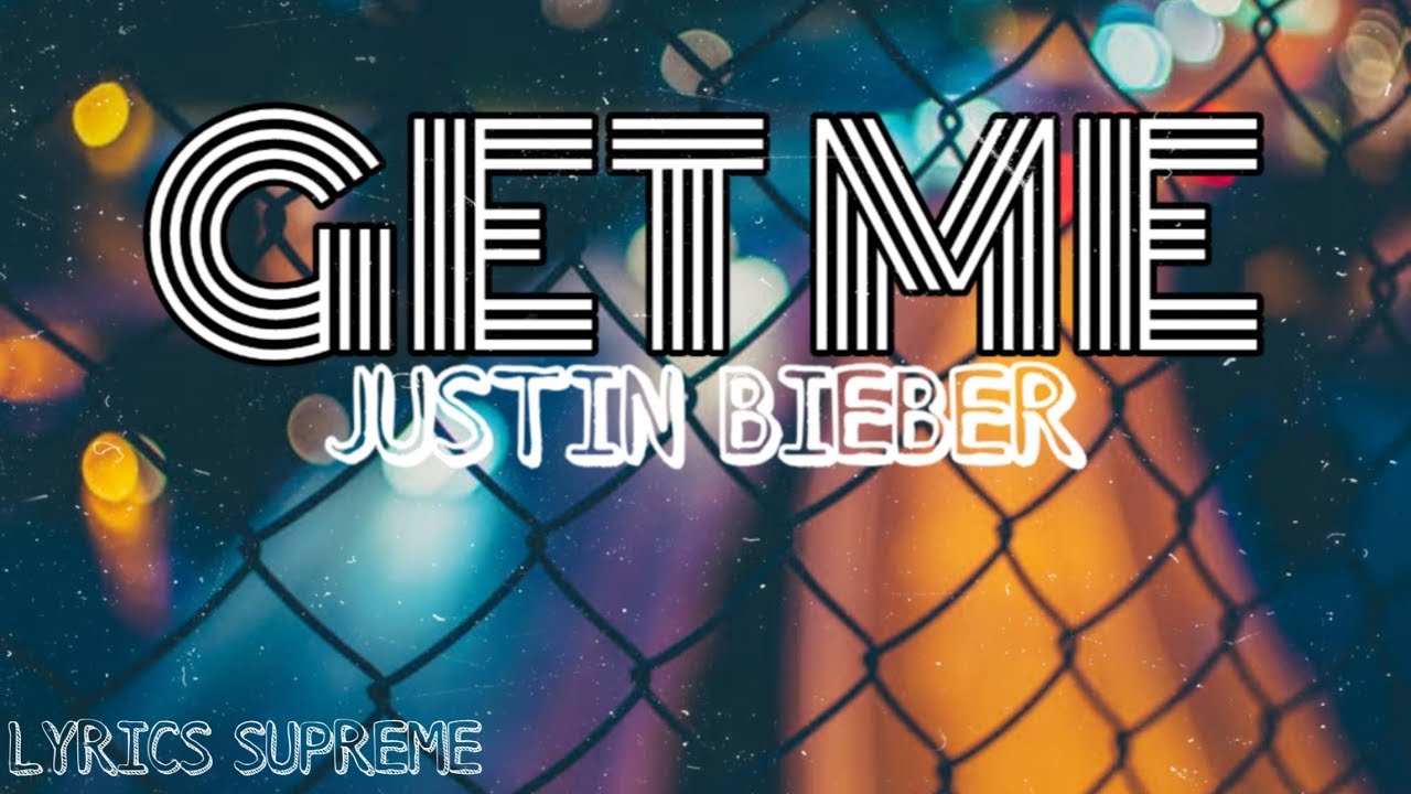 Get me by justin bieber (video lyrics) - YouTube